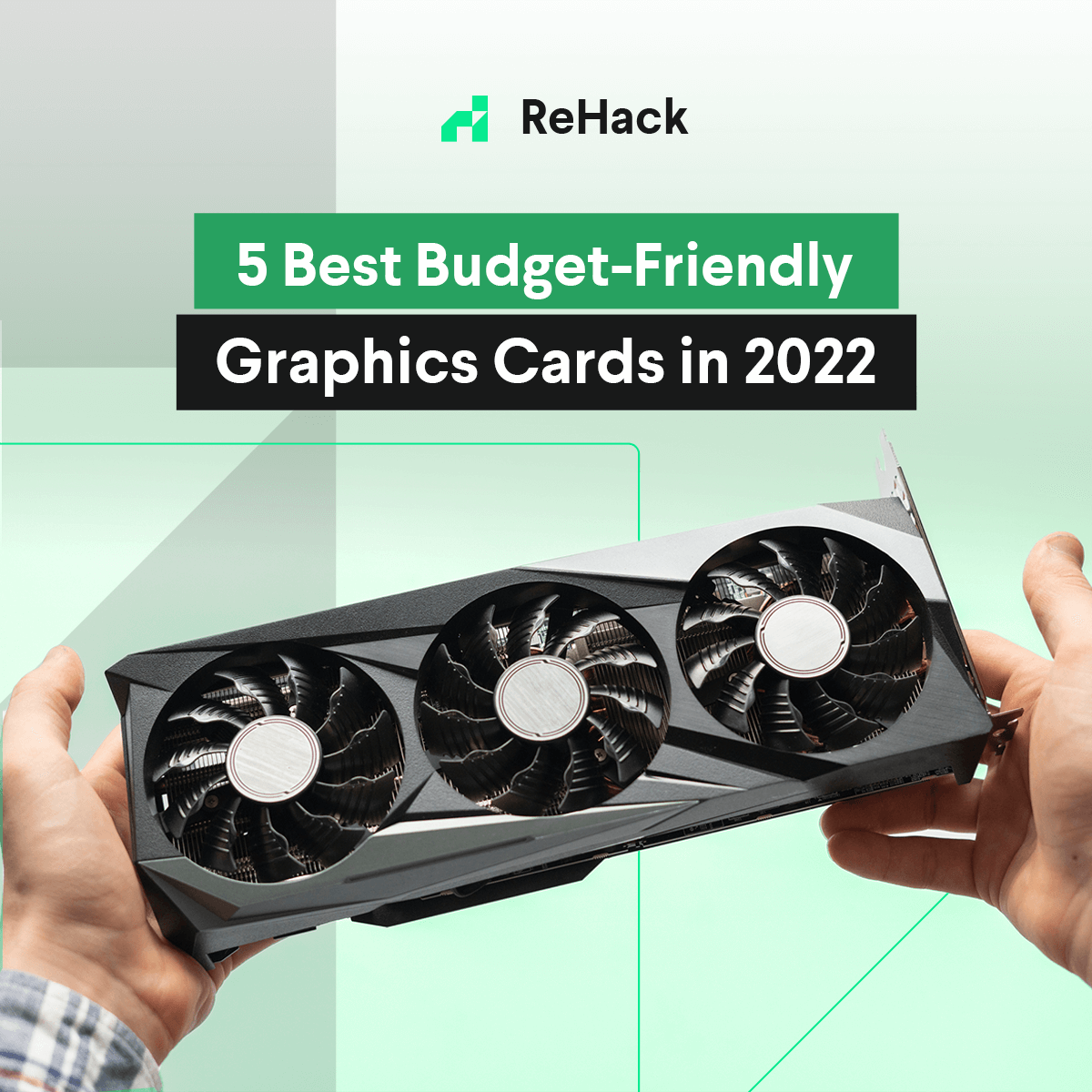 5 Best Budget Graphics Cards in 2022 - ReHack